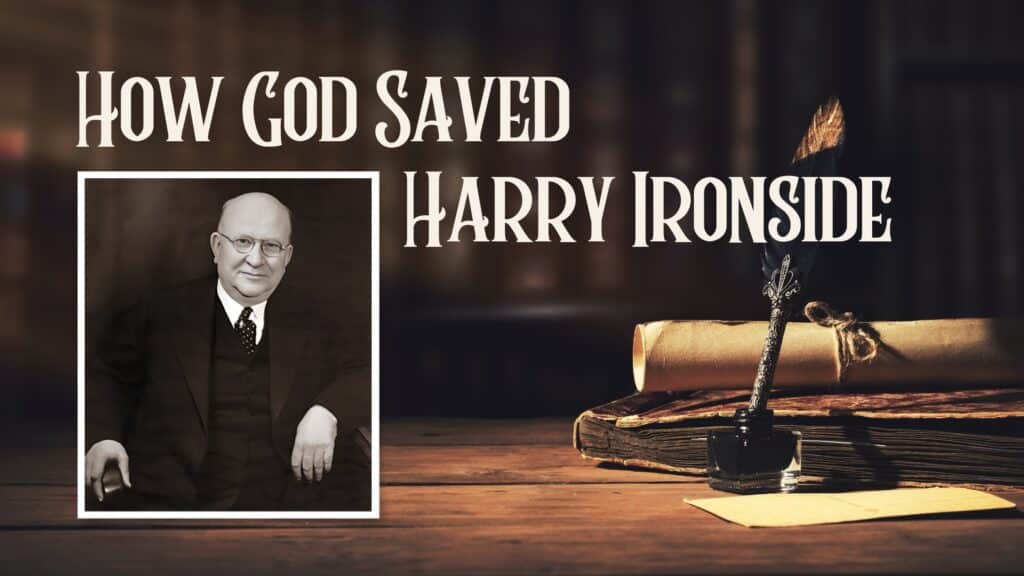 How God Saved Harry Ironside | Uplook Ministries