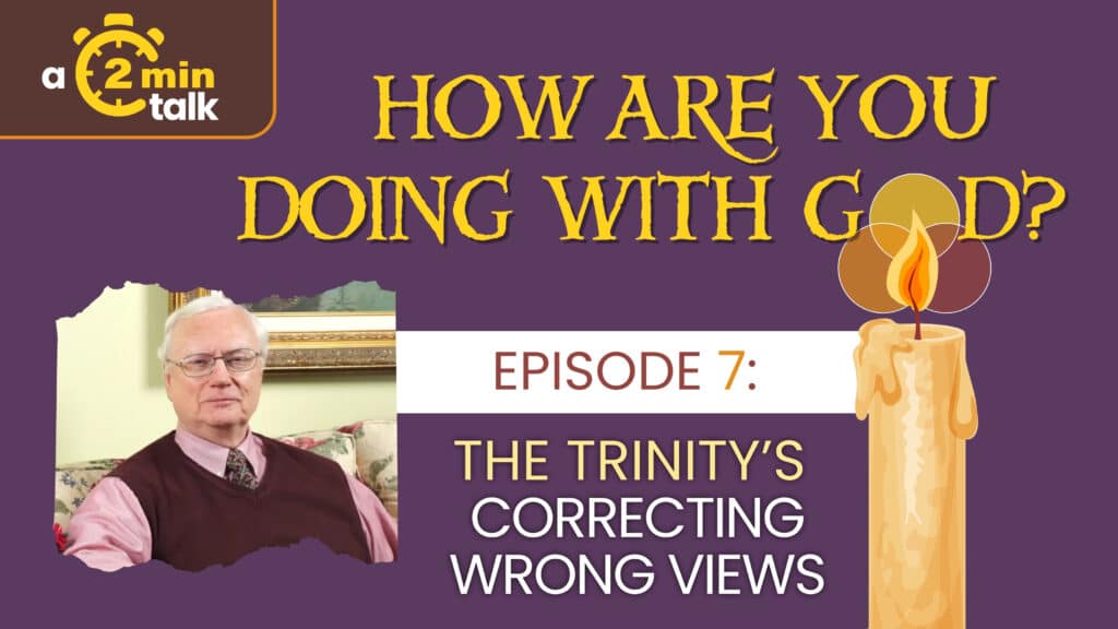 Episode 7: The Trinity's Correcting Wrong Views | Uplook Ministries